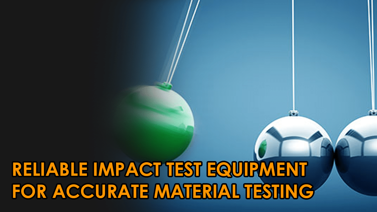 Impact Test Equipment: Ensuring Material Toughness and Durability ...